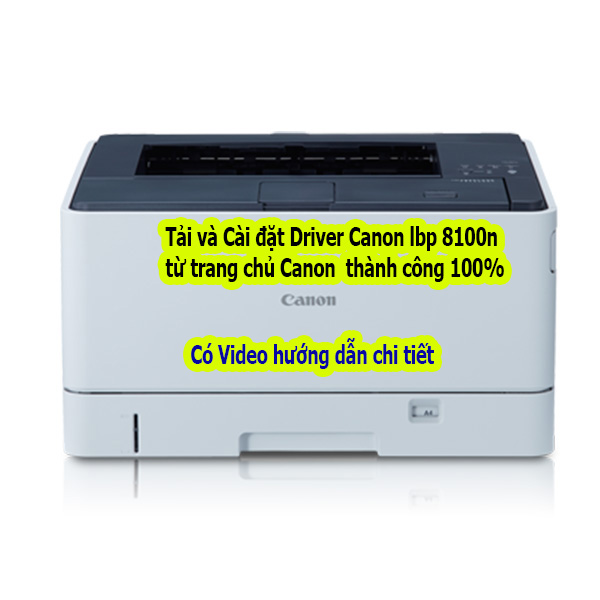 Tải và cài đặt Driver máy in Canon LBP 8100n window 7 windows 10 ...